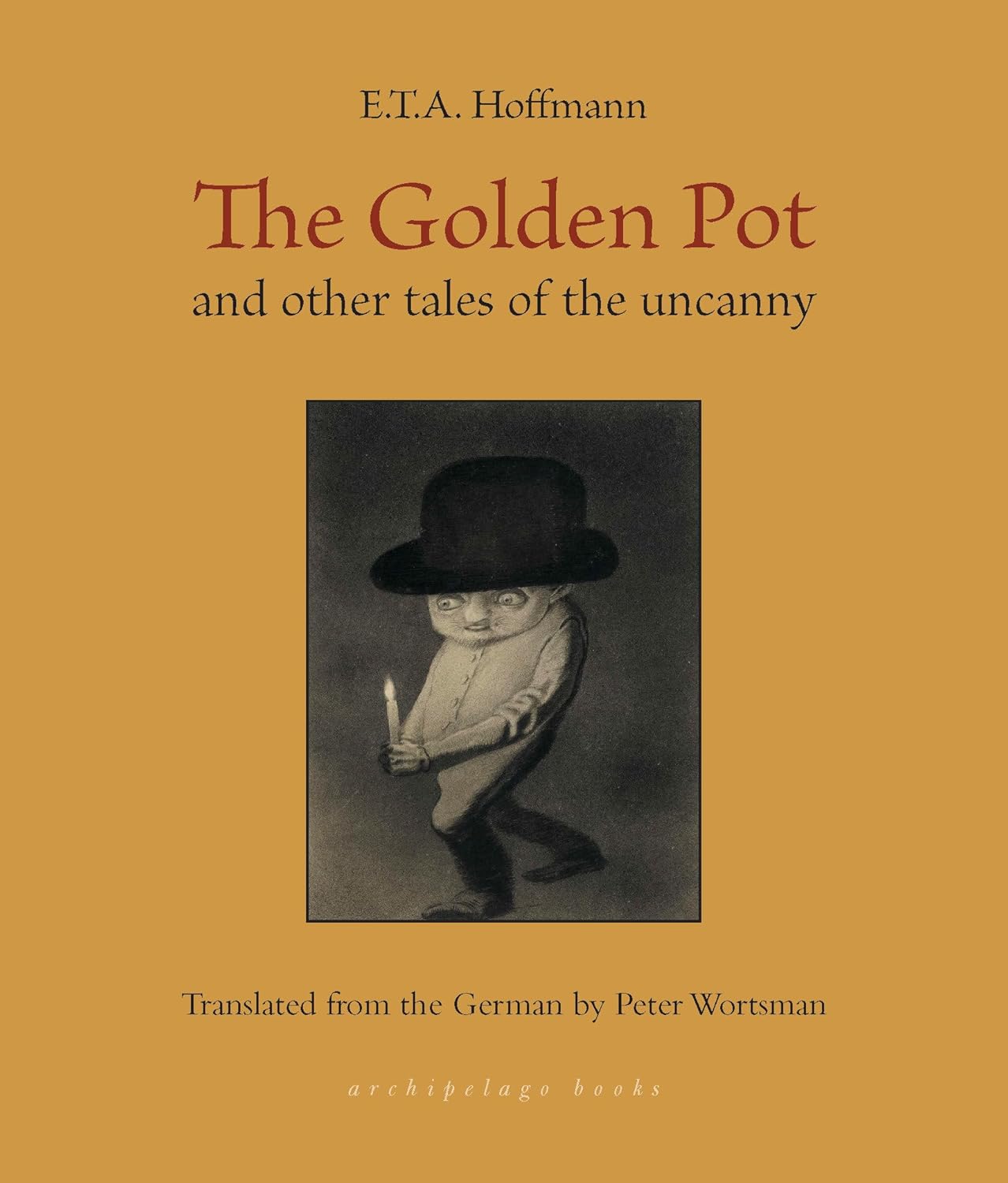 The Golden Pot: and other tales of the uncanny: Hoffmann, E. T. A ...