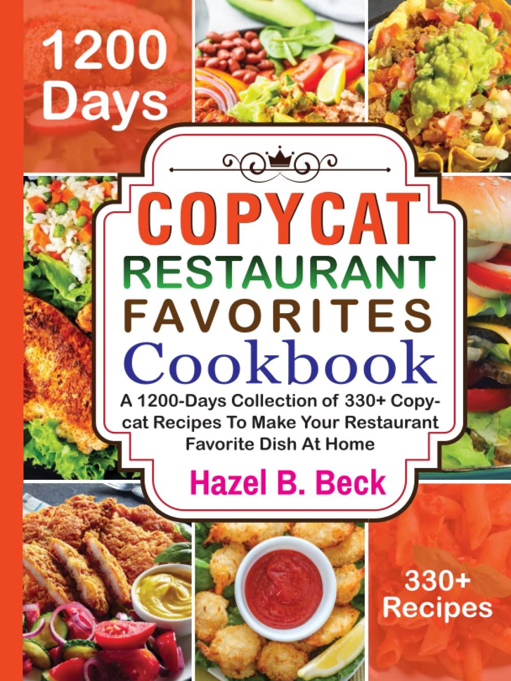 Copycat Restaurant Favorites Cookbook: A 1200-Days Collection of 330 ...