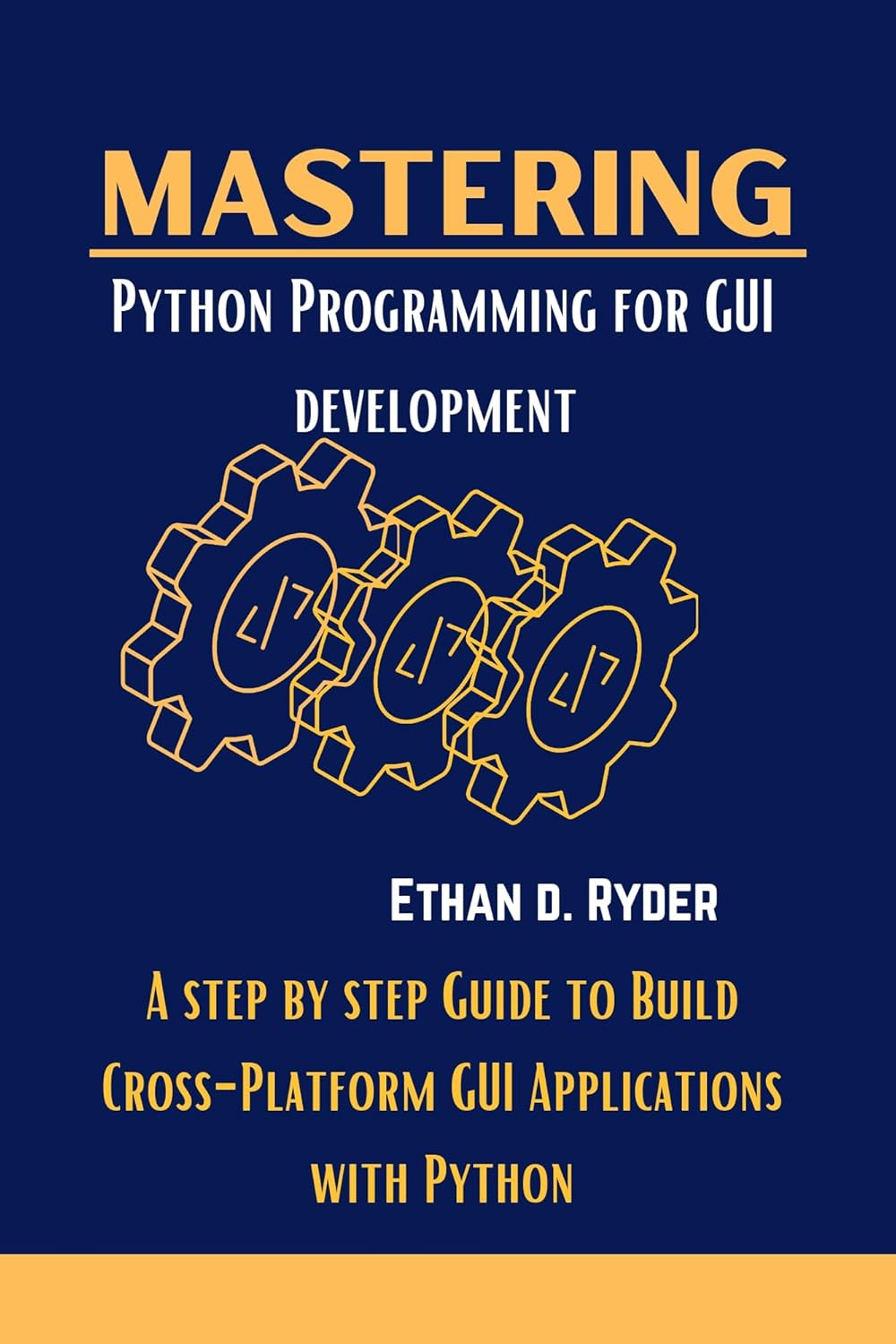 Mastering Python Programming For Gui Development A Step By