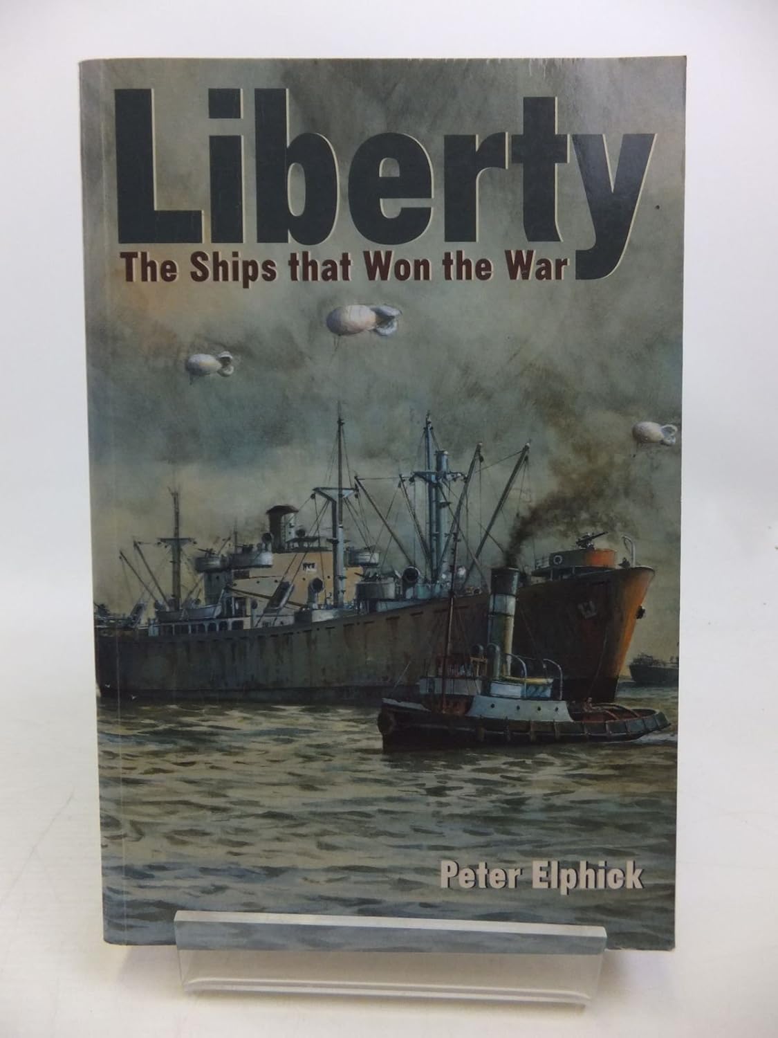 Liberty: the Ship that Won the War: Amazon.co.uk: Elphick, Peter ...