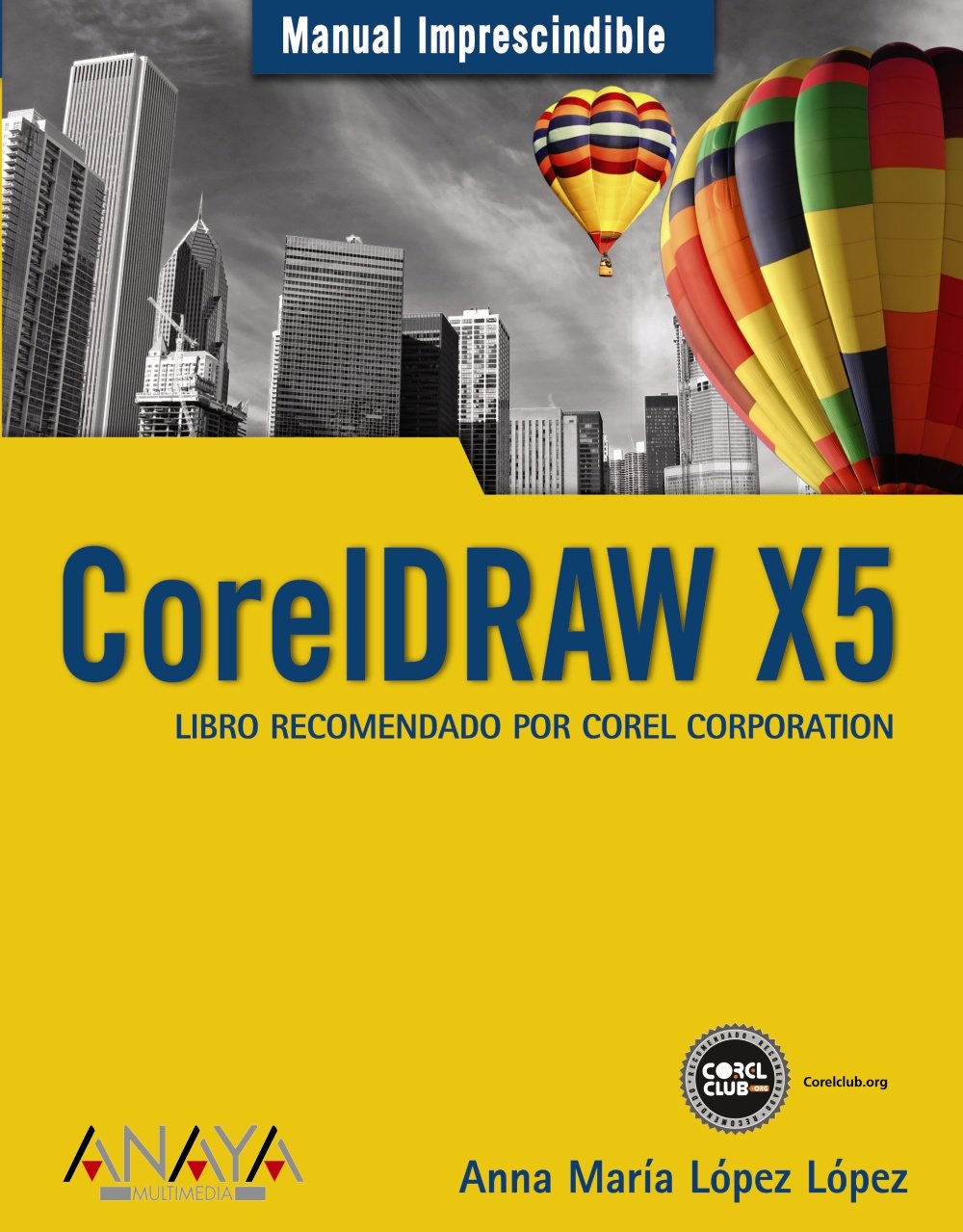 CorelDRAW X5 (Manual Inprescindible / Essential Manual) : Lopez, Anna ...