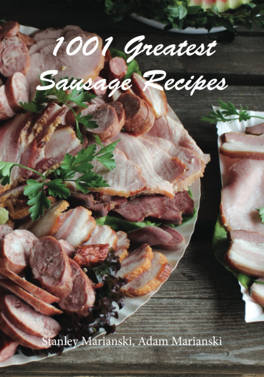 1001 Greatest Sausage Recipes: Marianski, Stanley, Marianski, Adam ...