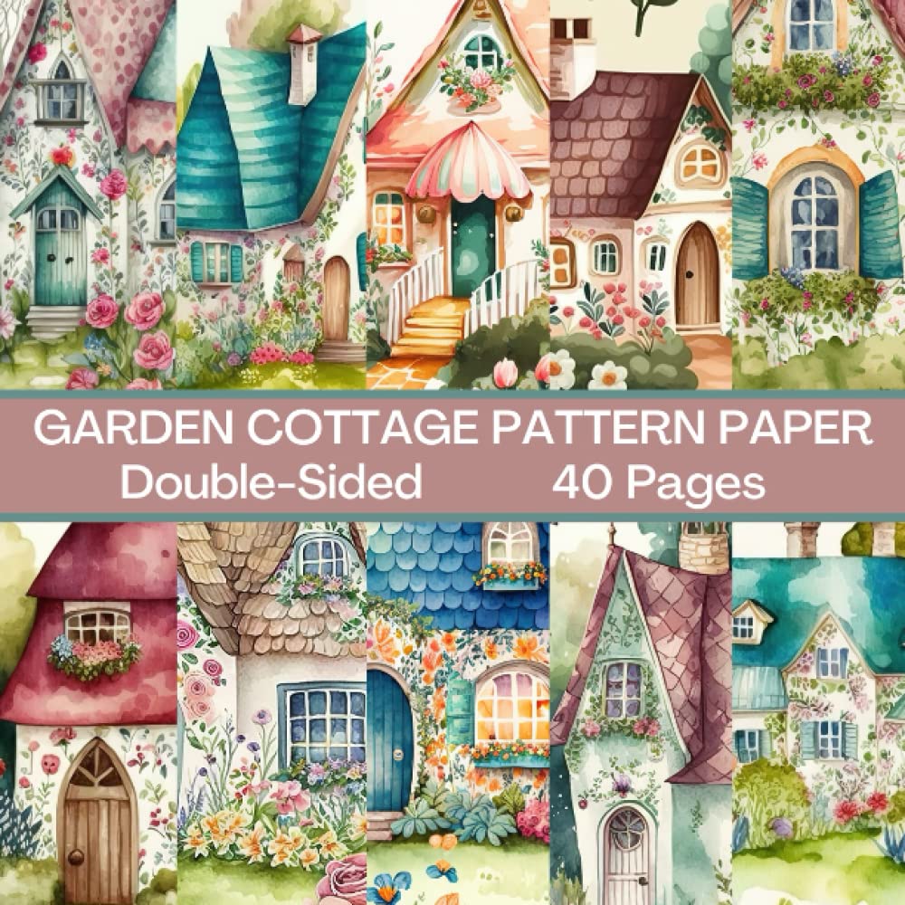 Garden Cottage Scrapbook Paper 40 Pages 20 Sheets: Cottage Pattern ...