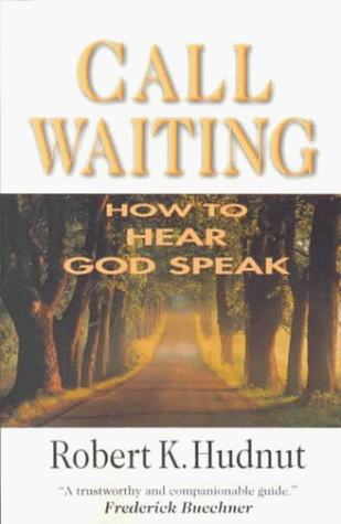 Call Waiting: How to Hear God Speak: Hudnut, Robert K.: 9780830822133 ...