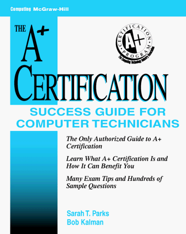 The A+ Certification Success Guide for Computer Technicians: For ...