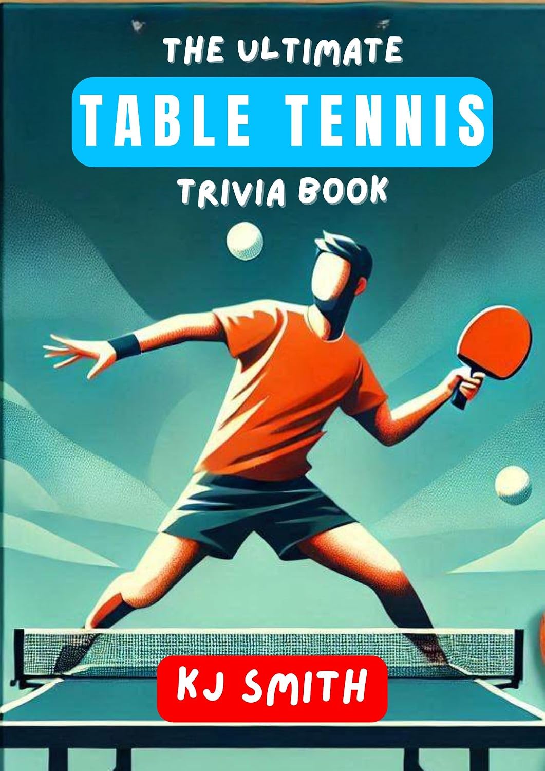 The Ultimate Table Tennis Trivia Book (The Ultimate Sports Trivia Books ...