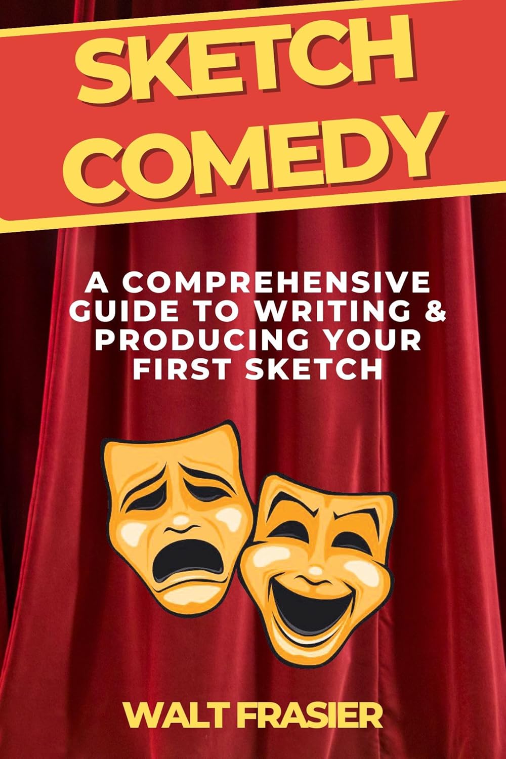 Amazon.com: Sketch Comedy: A Comprehensive Guide to Writing & Producing ...