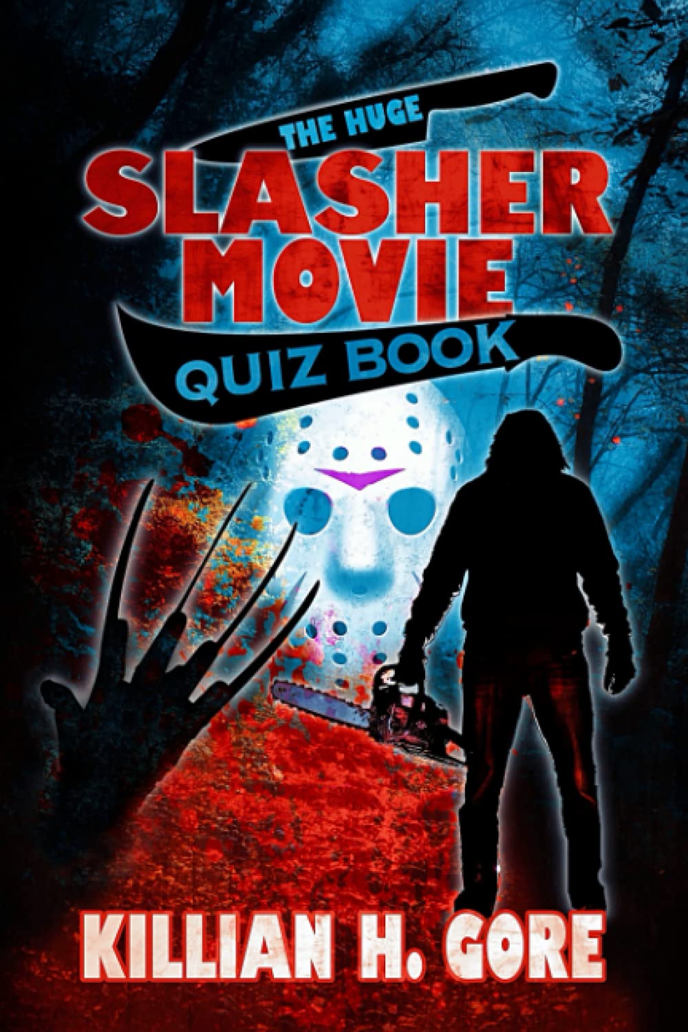 The Huge Slasher Movie Quiz Book: Gore, Killian H.: 9798386294304 ...