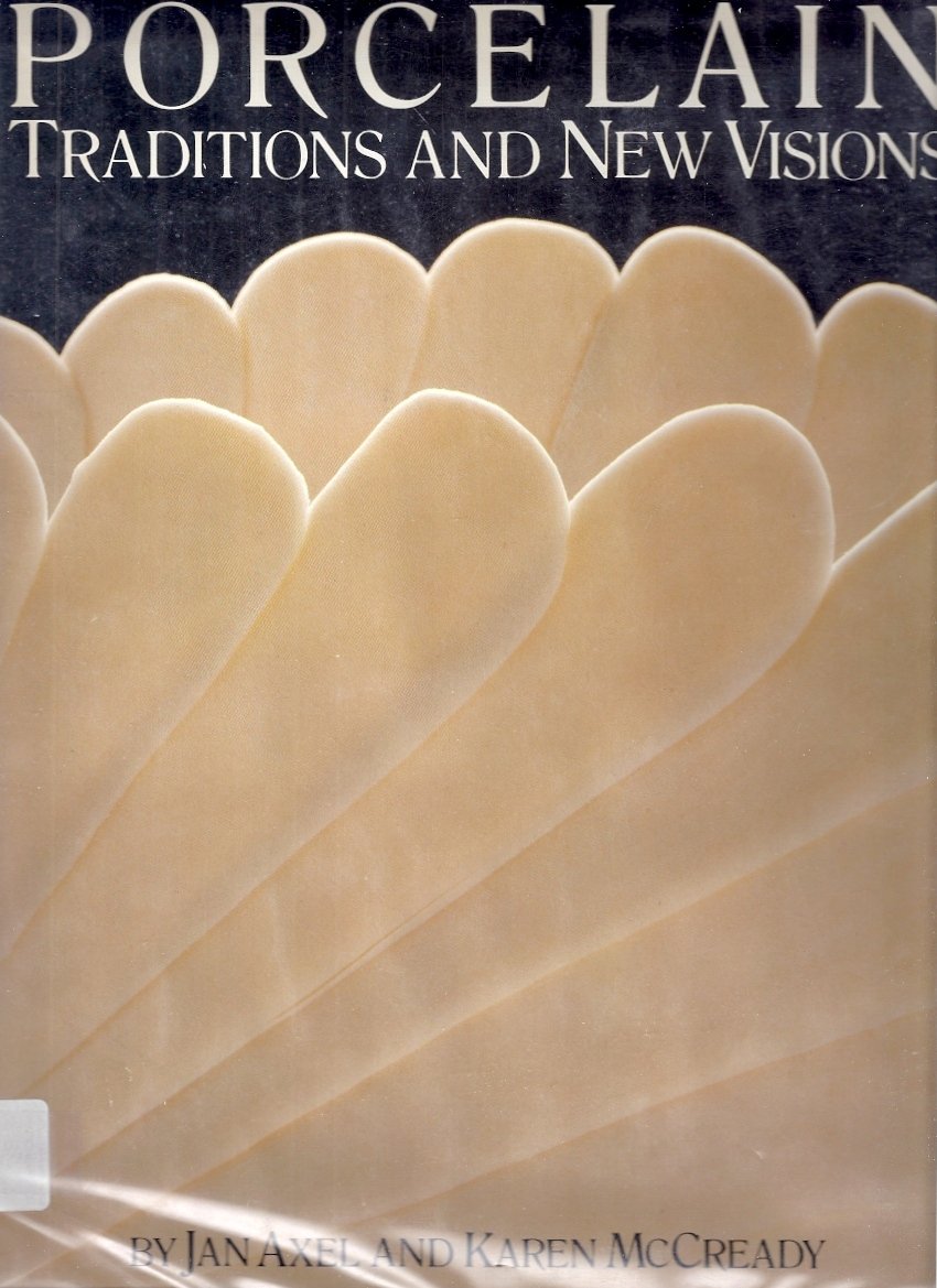 Porcelain, Tradition and New Visions: Jan Axel, Karen McCready ...