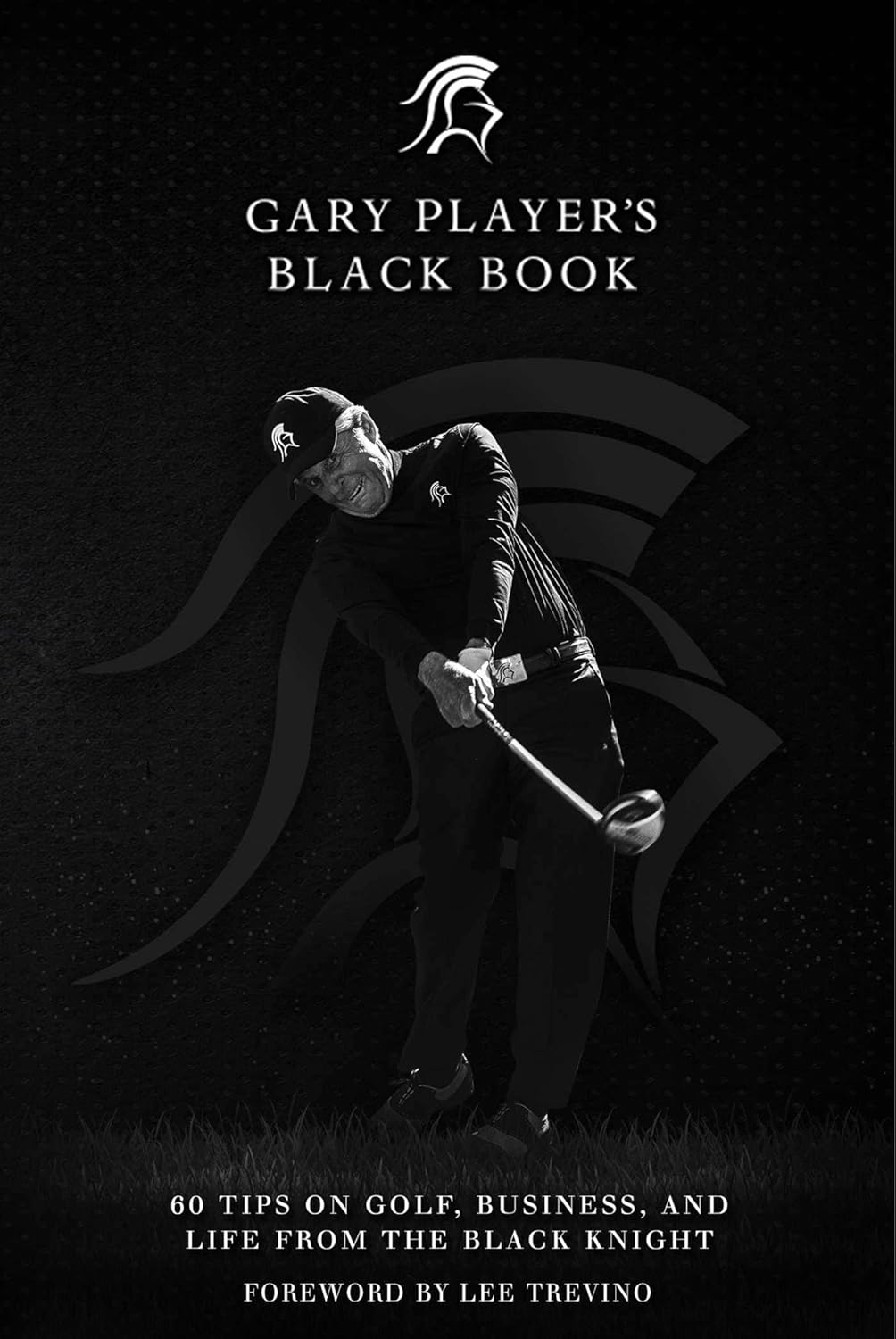 Amazon.com: Gary Player's Black Book: 60 Tips on Golf, Business, and ...