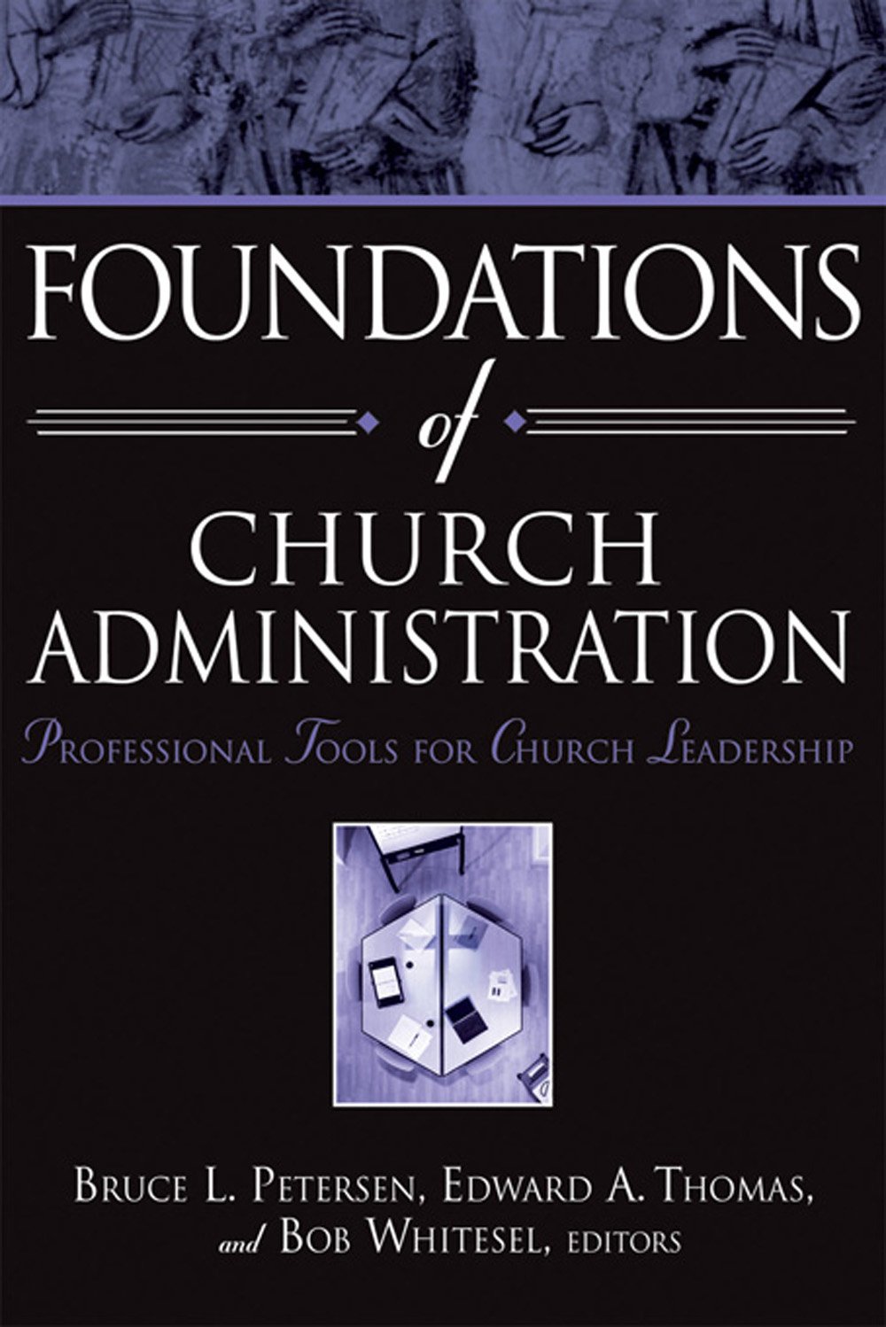 Foundations of Church Administration: Professional Tools for Church ...
