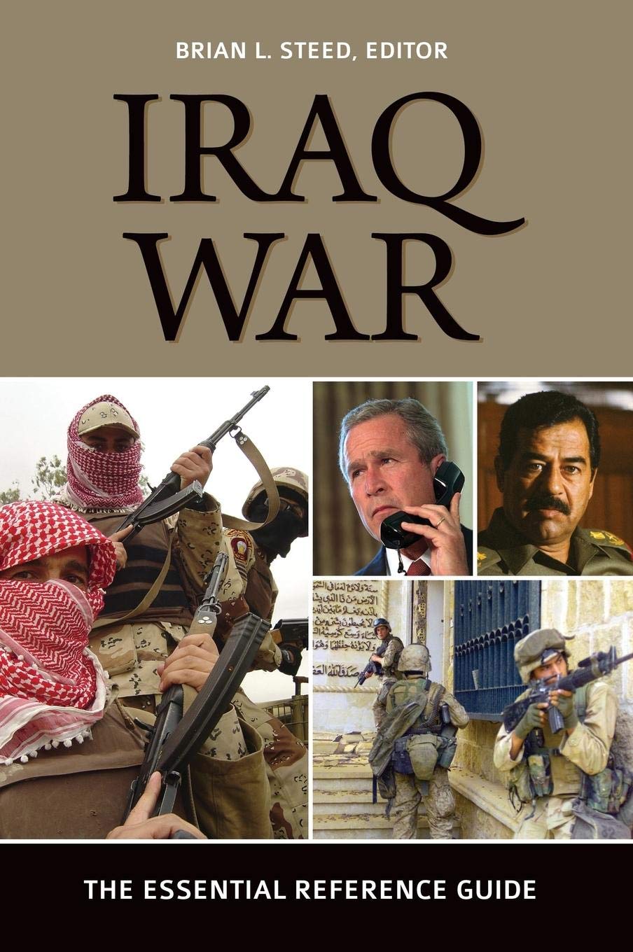 Iraq War: The Essential Reference Guide: Steed, Brian L.: 9781440858307 ...