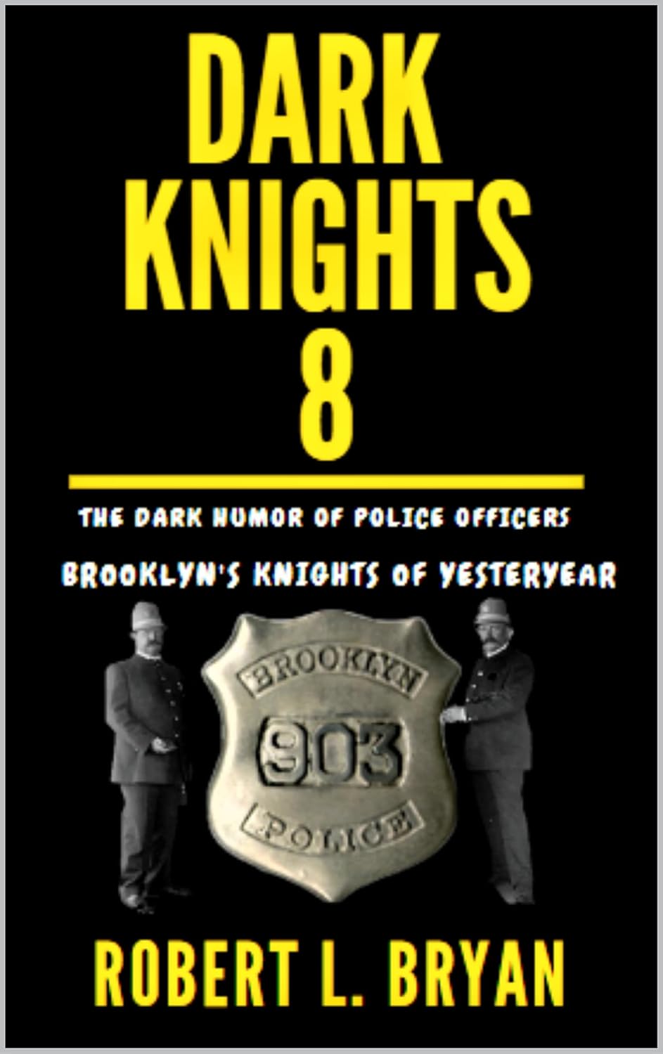 Amazon.com: DARK KNIGHTS 8: Brooklyn's Cops of Yesteryear eBook : Bryan, Robert L.: Kindle Store