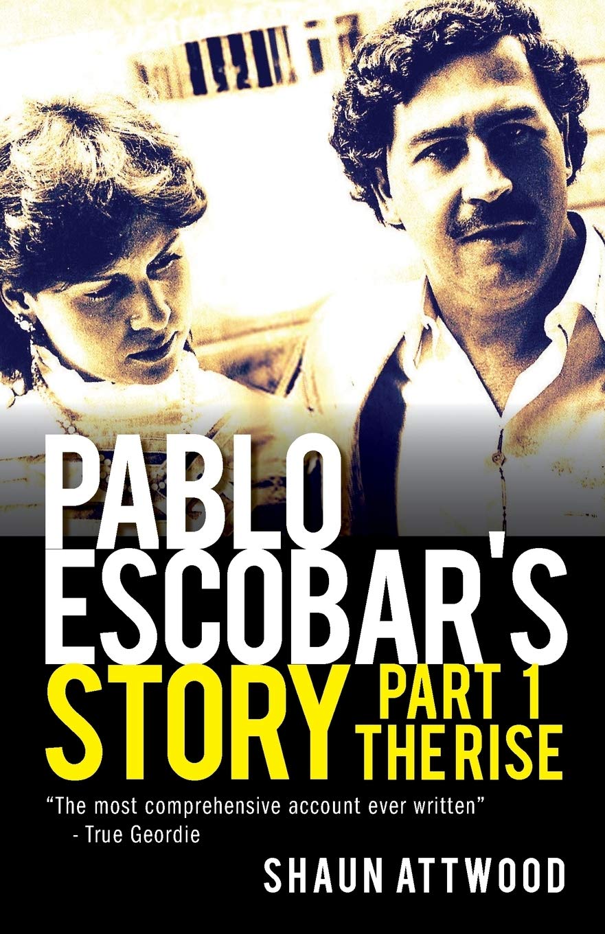 Pablo Escobar's Story 1: The Rise: Amazon.co.uk: Attwood, Shaun ...