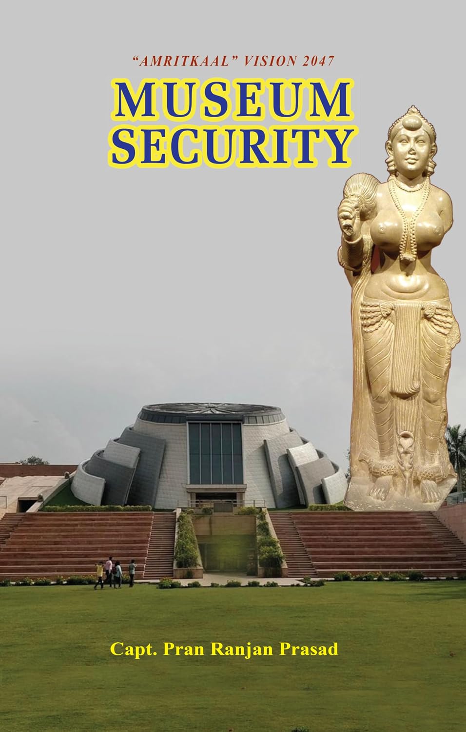 Buy Museum Security Amritkaal Vision 2047 by Capt. Pran Ranjan Prasad ...
