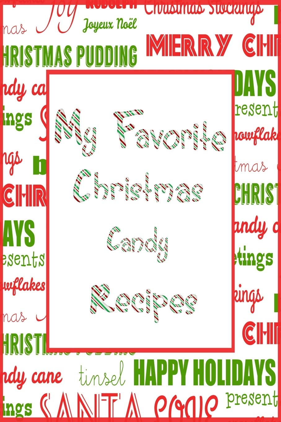 My Favorite Christmas Candy Recipes: 6x9 Blank Cookbook With 120 Recipe ...