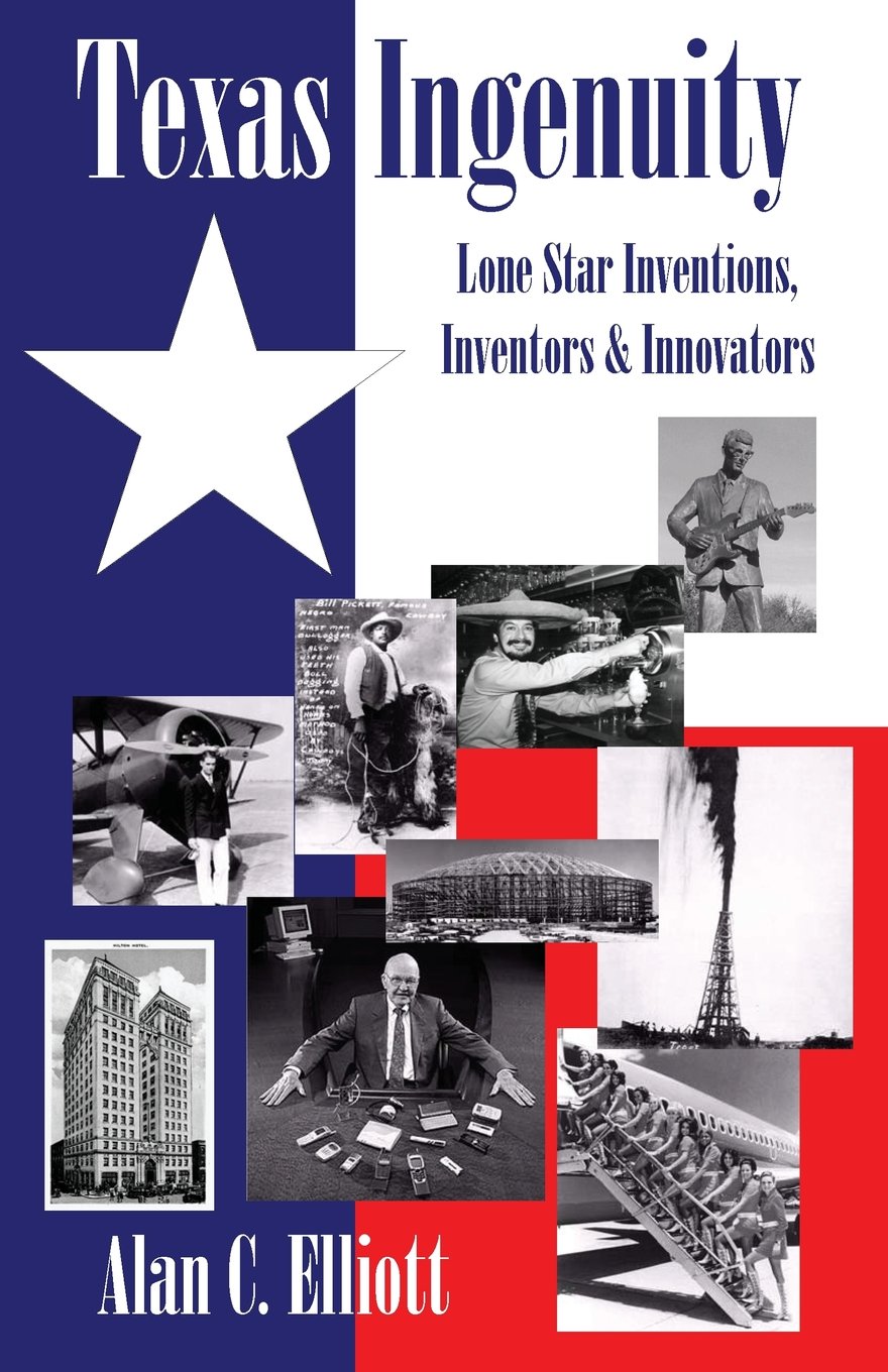 Texas Ingenuity - Inventions, Inventors & Innovators: Elliott, Alan C ...