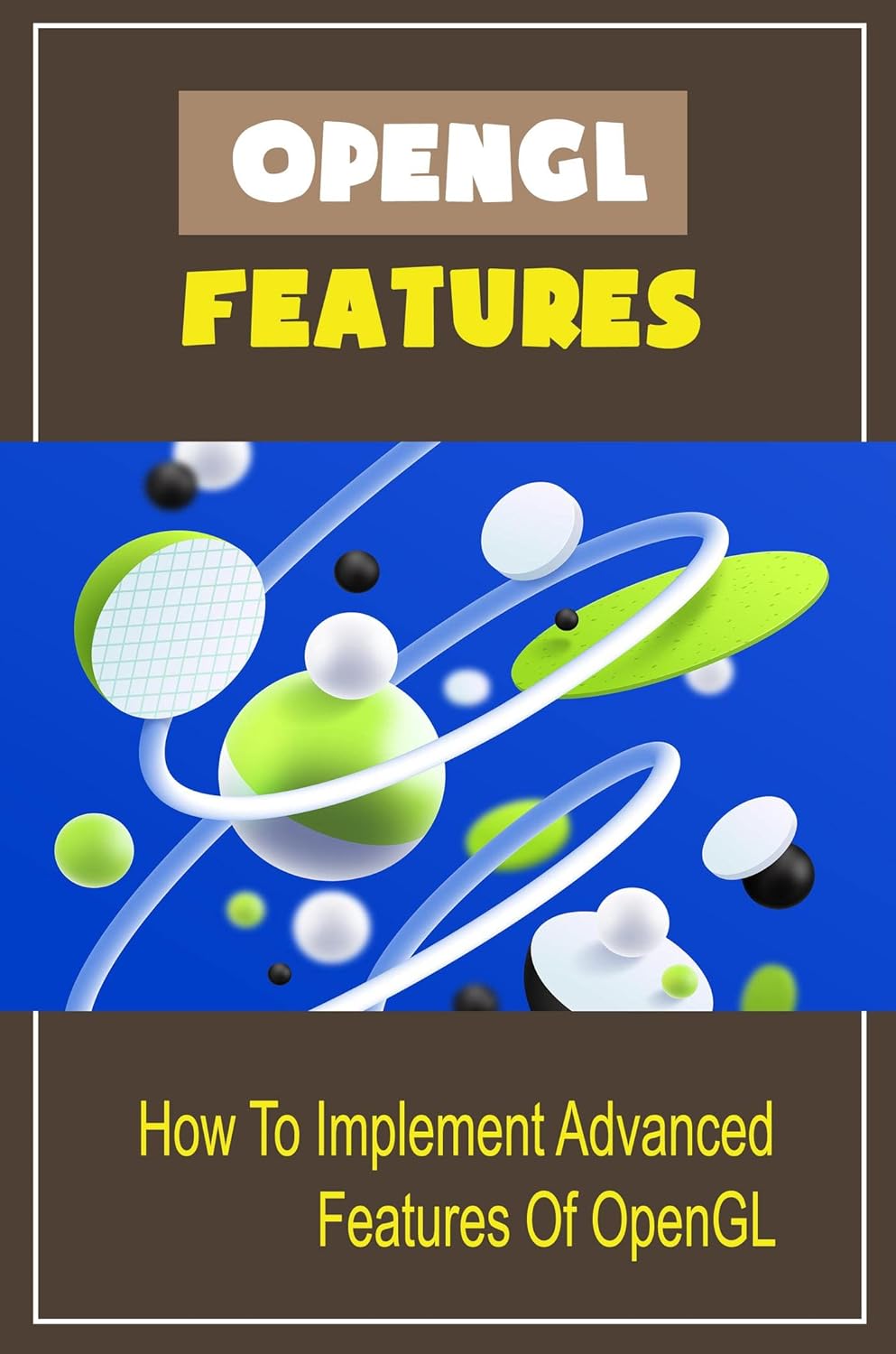 Amazon.com: OpenGL Features: How To Implement Advanced Features Of ...