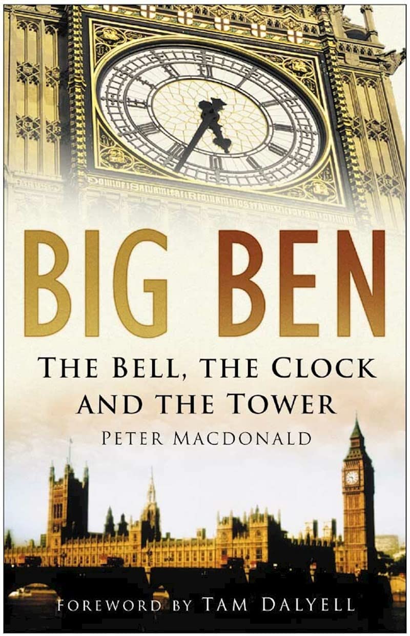 Big Ben: The Bell, the Clock and the Tower: MacDonald, Peter ...