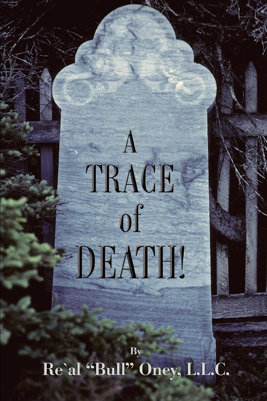 A Trace of Death!: Re al Bull Oney LLC: 9780595386628: Amazon.com: Books