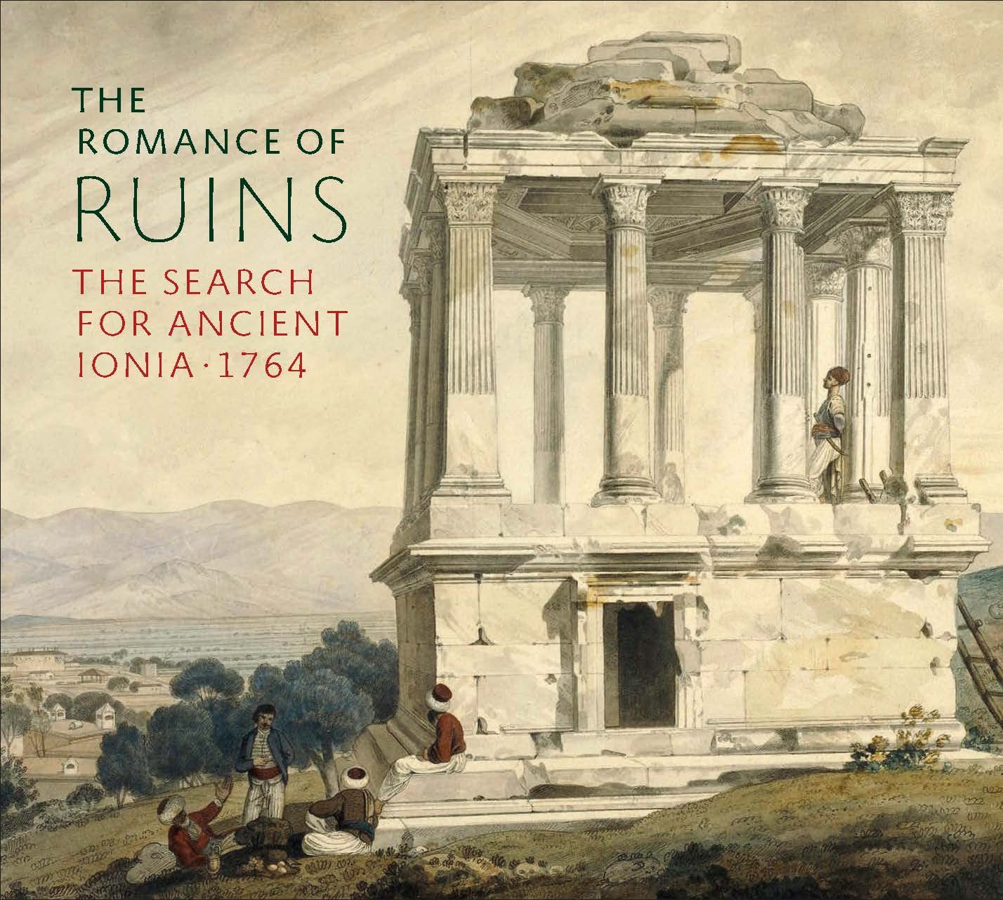 The Romance of Ruins: The Search for Ancient Ionia - 1764: Introduction ...