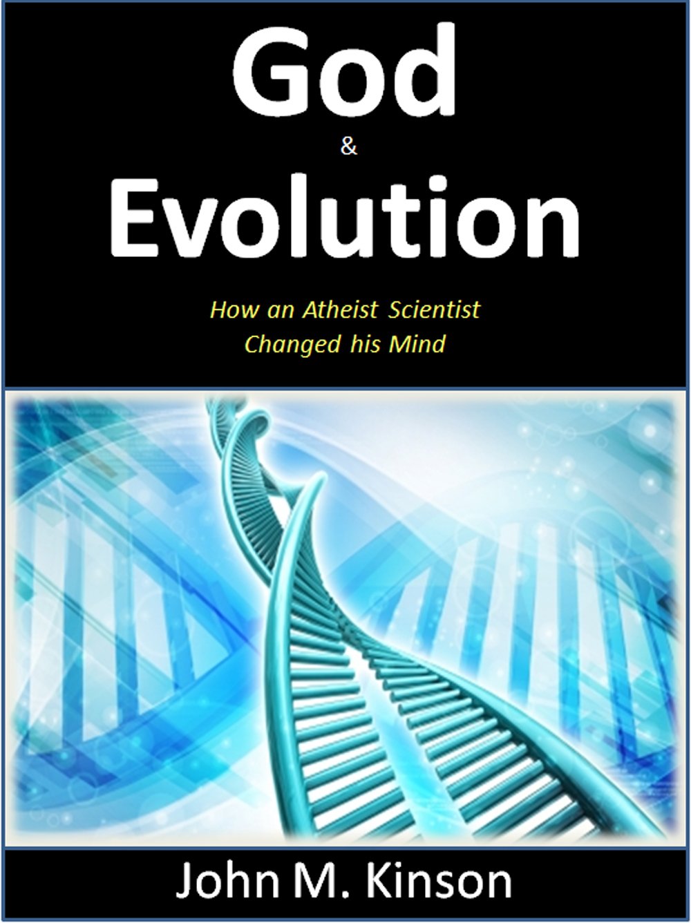 God & Evolution: How an Atheist Scientist changed his Mind (God ...