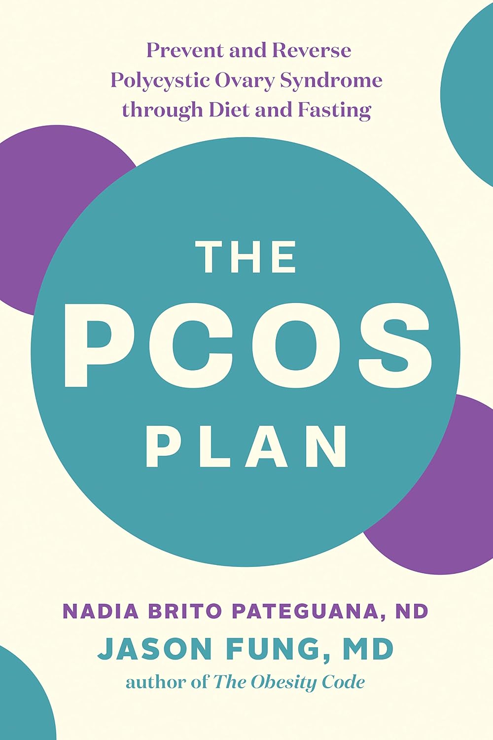 The PCOS Plan: Prevent and Reverse Polycystic Ovary Syndrome through ...