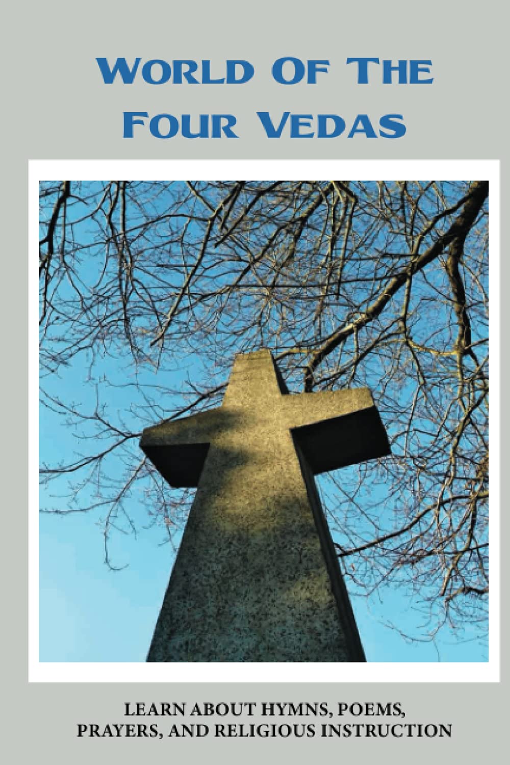 World Of The Four Vedas: Learn About Hymns, Poems, Prayers, And ...