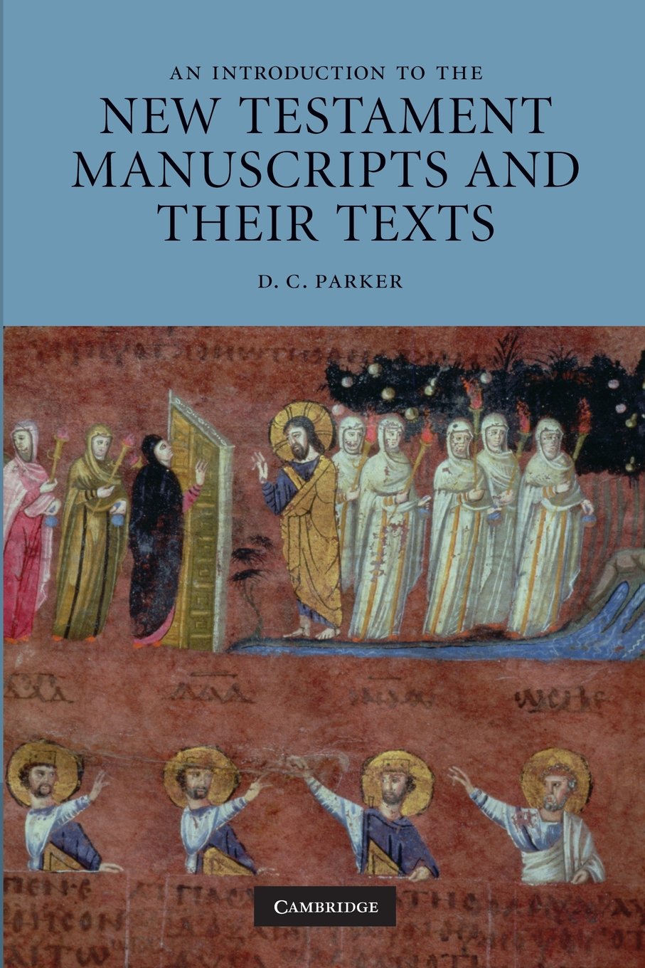 An Introduction to the New Testament Manuscripts and their Texts ...