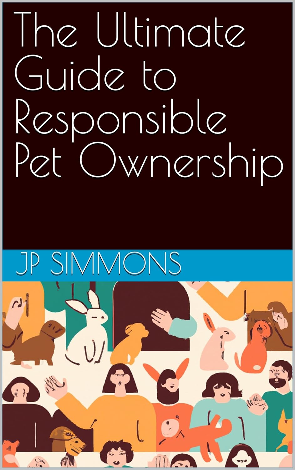 The Ultimate Guide to Responsible Pet Ownership - Kindle edition by ...