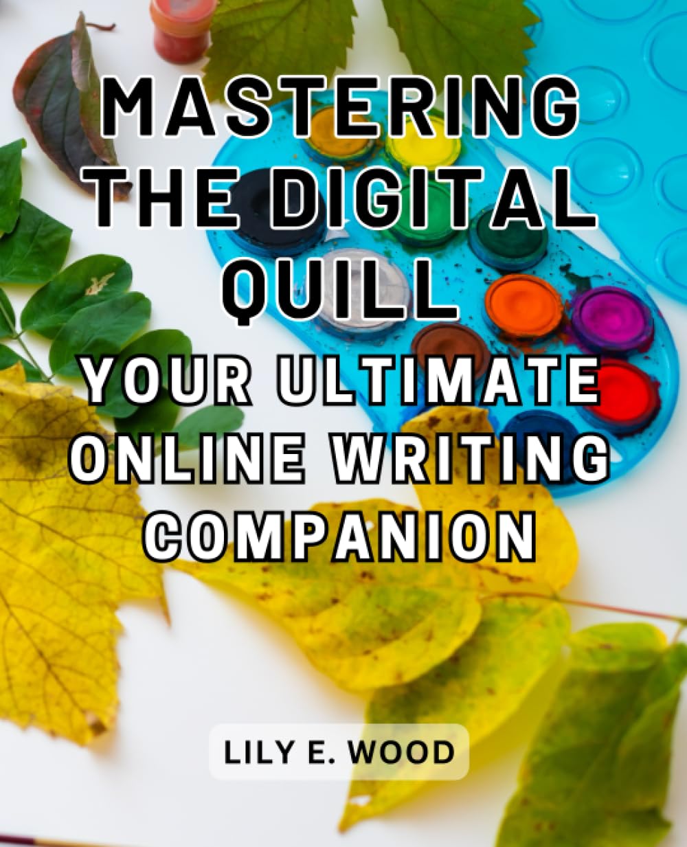 Mastering the Digital Quill: Your Ultimate Online Writing Companion ...