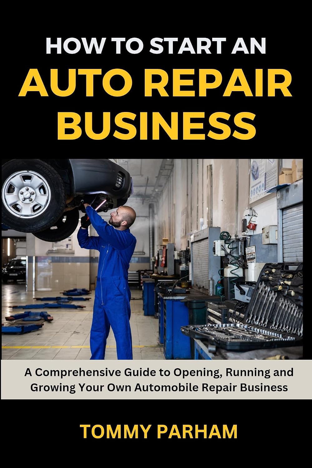 Amazon.com: How to Start an Auto Repair Business : A Comprehensive ...
