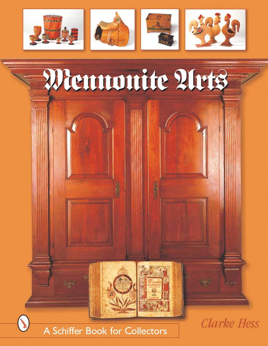 Mennonite Arts (A Schiffer Book for Collectors): Hess, Clarke ...