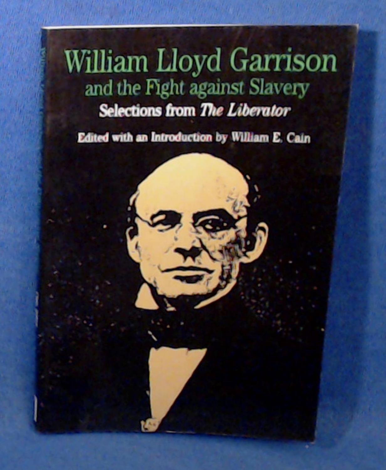 William Lloyd Garrison and the Fight Against Slavery: Selections from ...