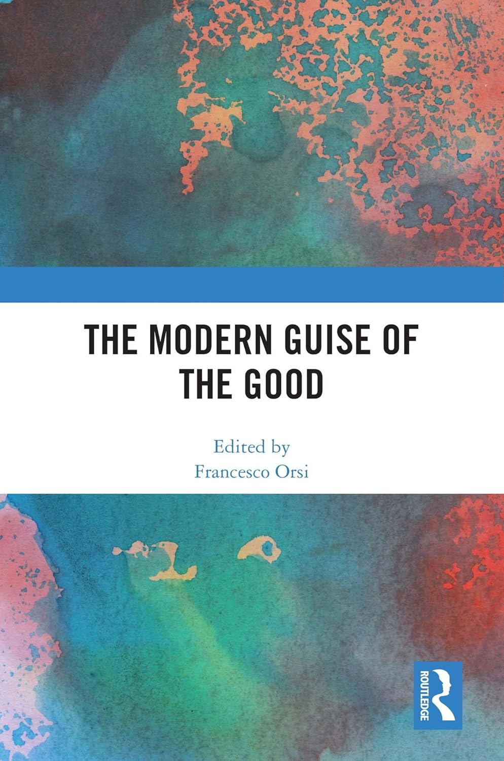 Amazon.com: The Modern Guise of the Good eBook : Orsi, Francesco: Books