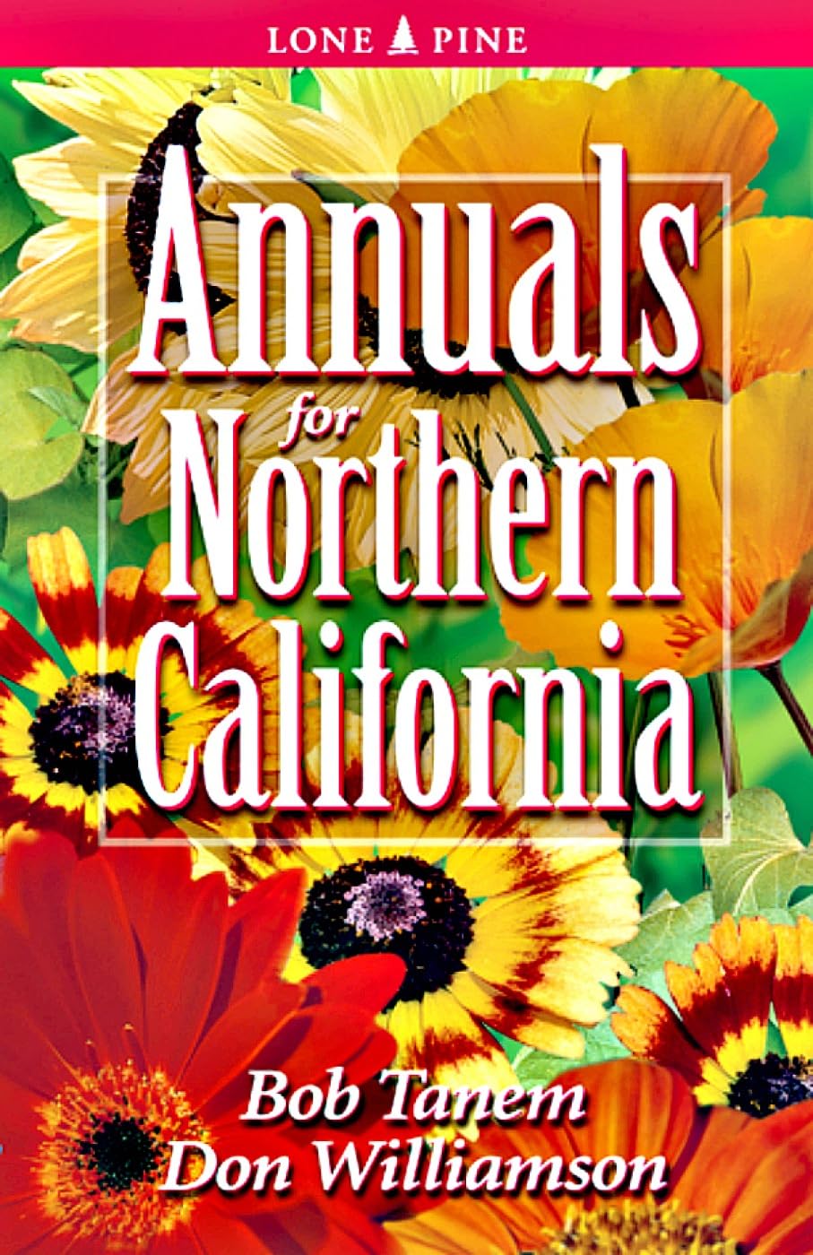 Annuals for Northern California: Tanem, Bob, Williamson, Don, Loewen ...