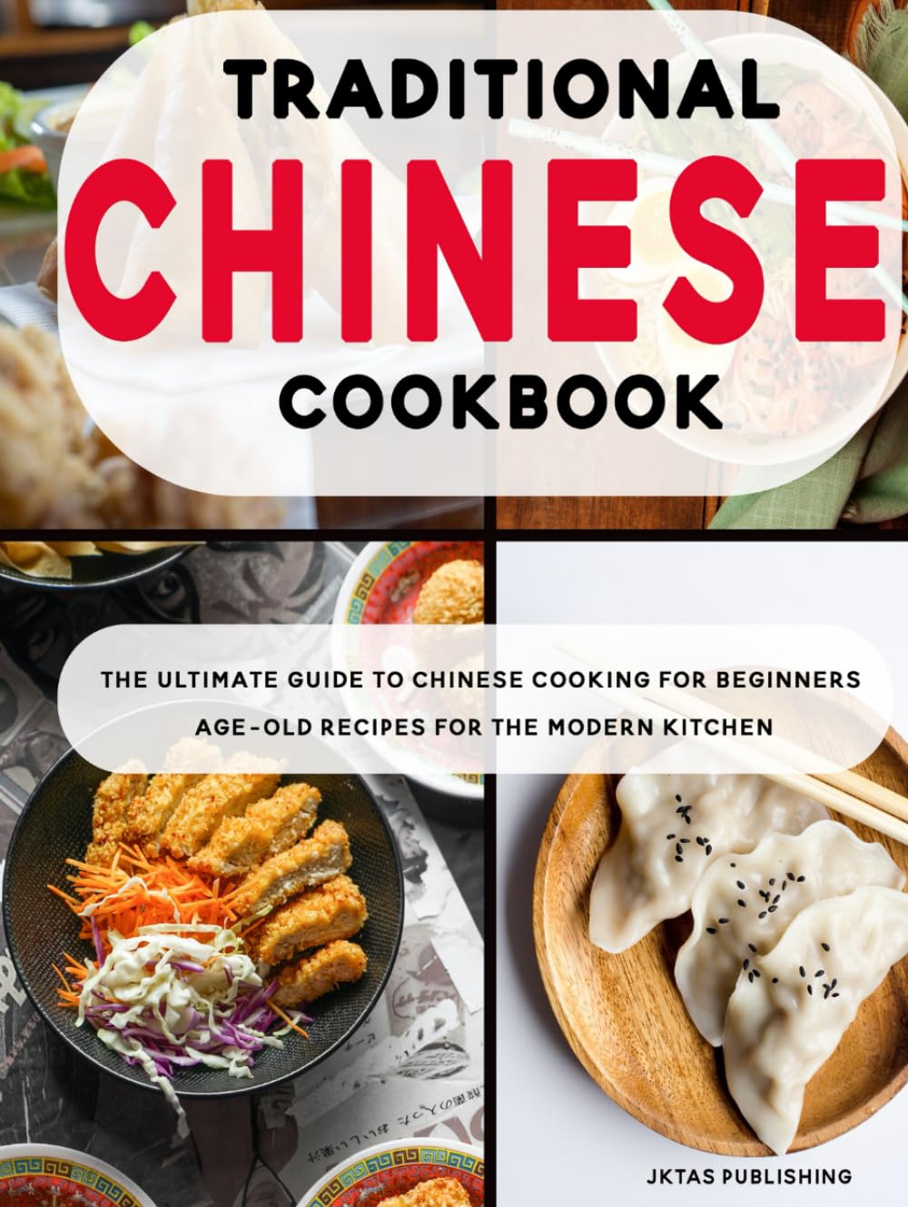 Traditional Chinese Cookbook: The Ultimate Guide to Chinese Cooking for ...