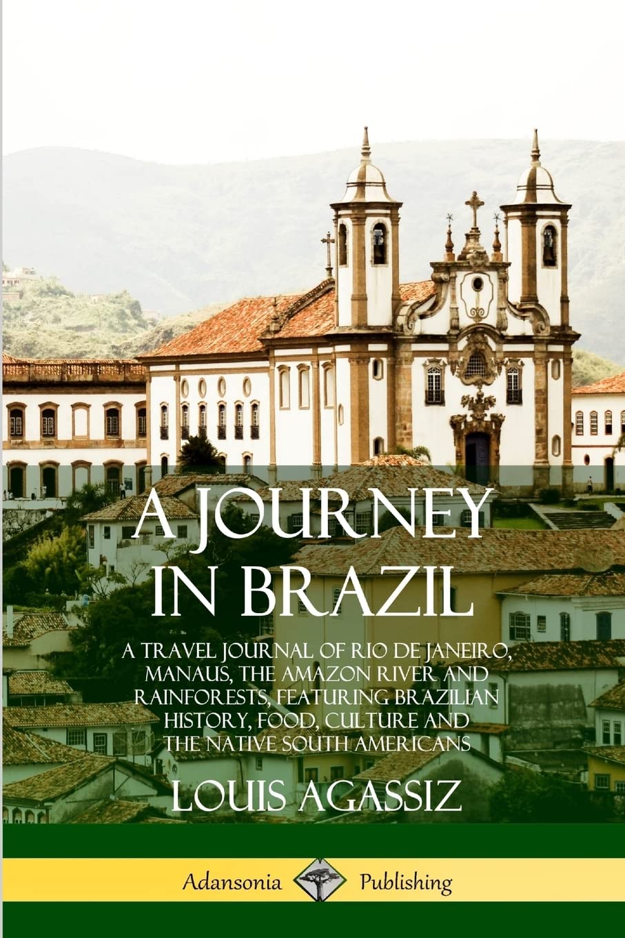 A Journey in Brazil: A Travel Journal of Rio de Janeiro, Manaus, the ...