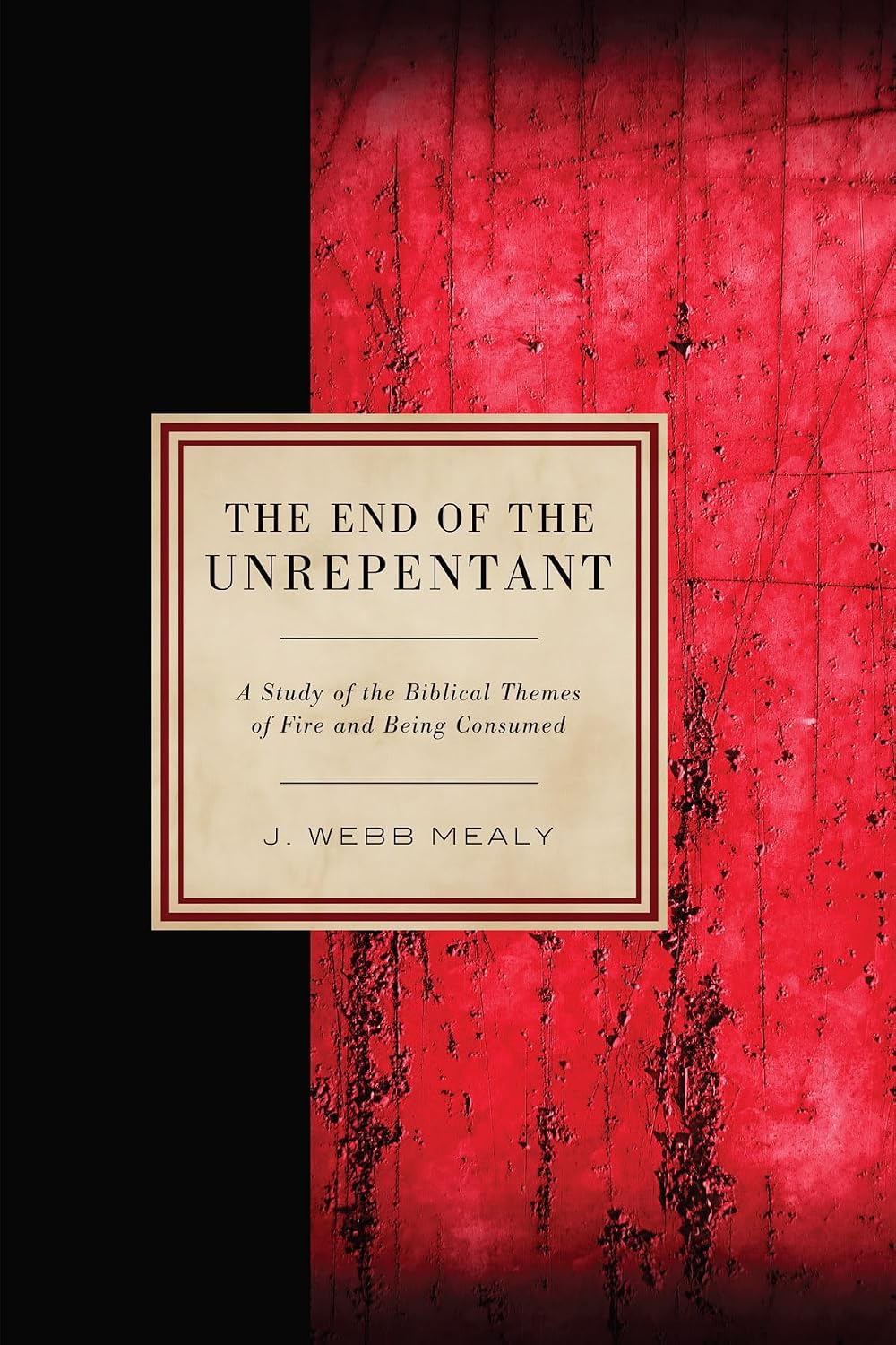 The End of the Unrepentant: Mealy, Webb J.: 9781620327104: Amazon.com ...