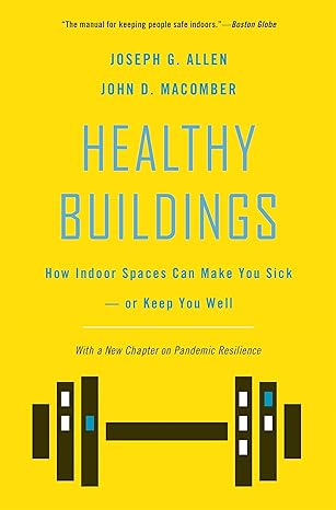 Healthy Buildings: How Indoor Spaces Can Make You Sick―or Keep You Well ...