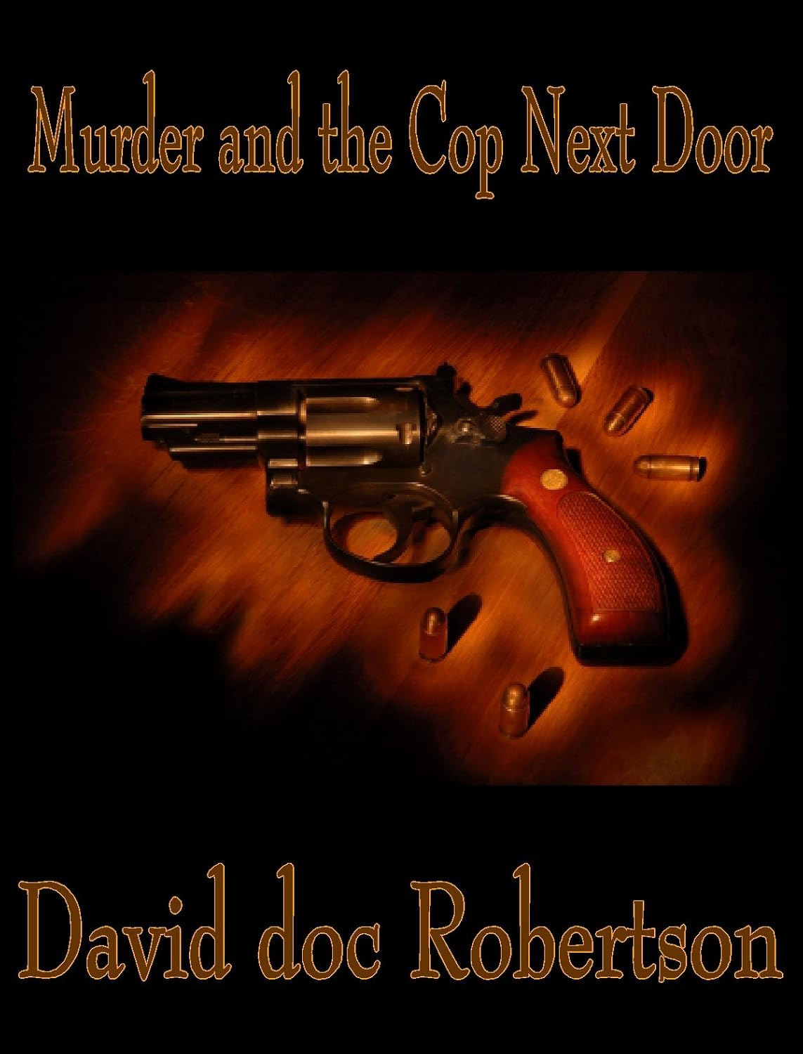Murder and The Cop Next Door - Kindle edition by Robertson, David doc ...