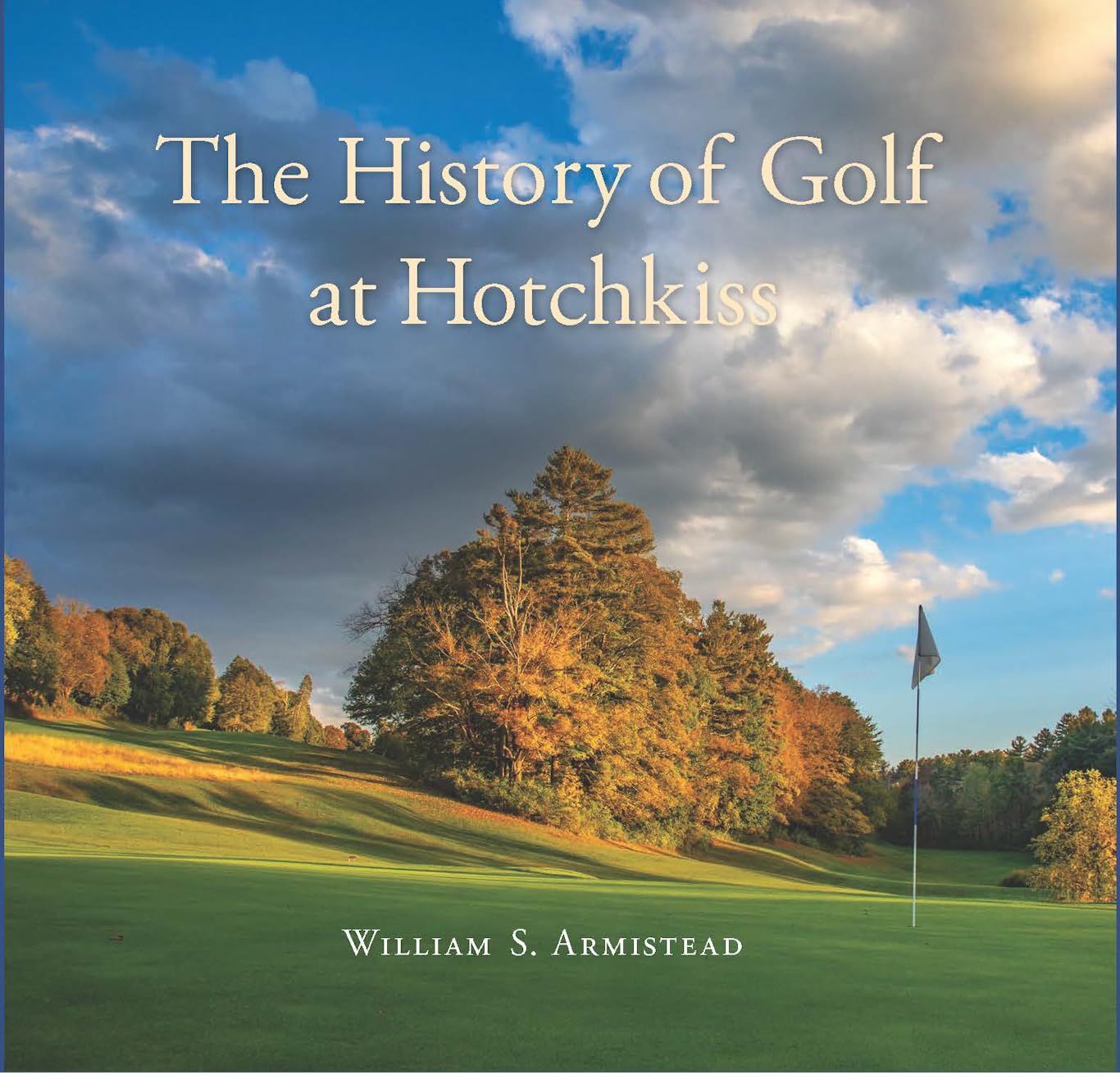The History of Golf at Hotchkiss: William S. Armistead: 9798350729498 ...