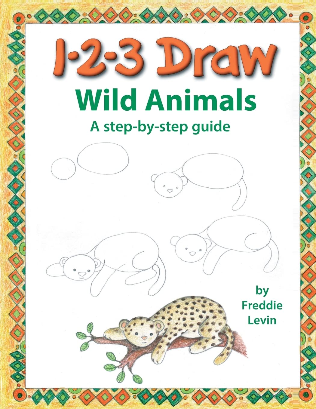123 Draw Wild Animals: A step by step drawing guide for young artists ...