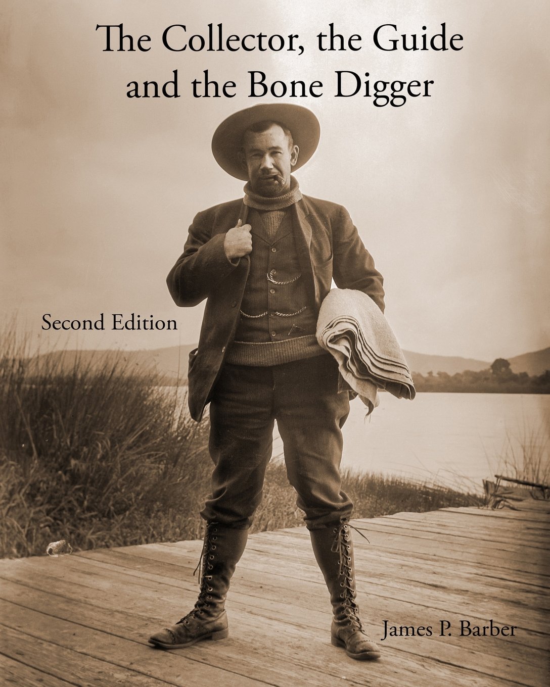The Collector, the Guide and the Bone Digger: Barber, James P ...