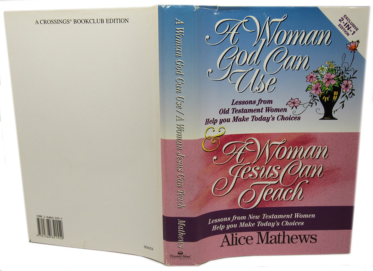 A Woman God Can Use: A Woman Jesus Can Teach: Alice Mathews ...