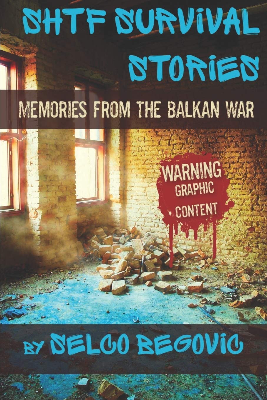 SHTF Survival Stories: Memories from the Balkan War: Begovic, Selco ...