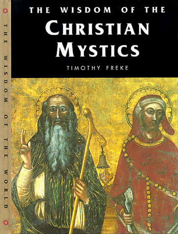 The Wisdom of the Christian Mystics (Wisdom of the Masters Series ...