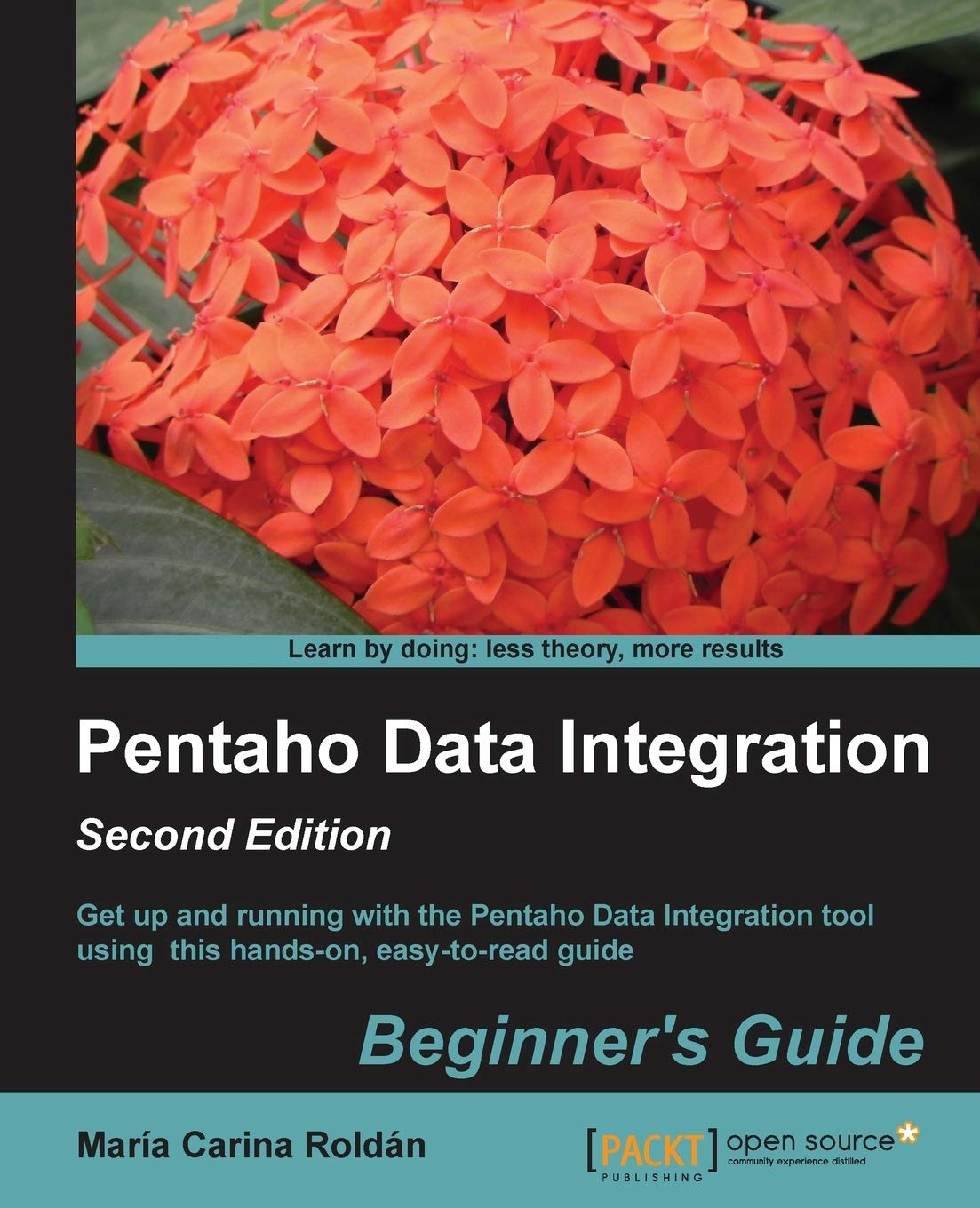Pentaho Data Integration Beginner's Guide: Get Up and Running With the Pentaho Data Integration ...
