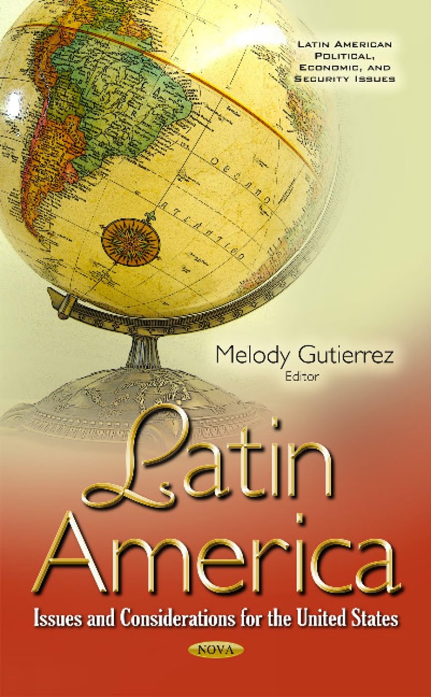 Latin America: Issues and Considerations for the United States (Latin ...