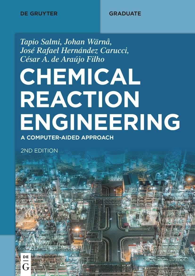 Chemical Reaction Engineering: A Computer-Aided Approach (De Gruyter Textbook) : Salmi, Tapio ...